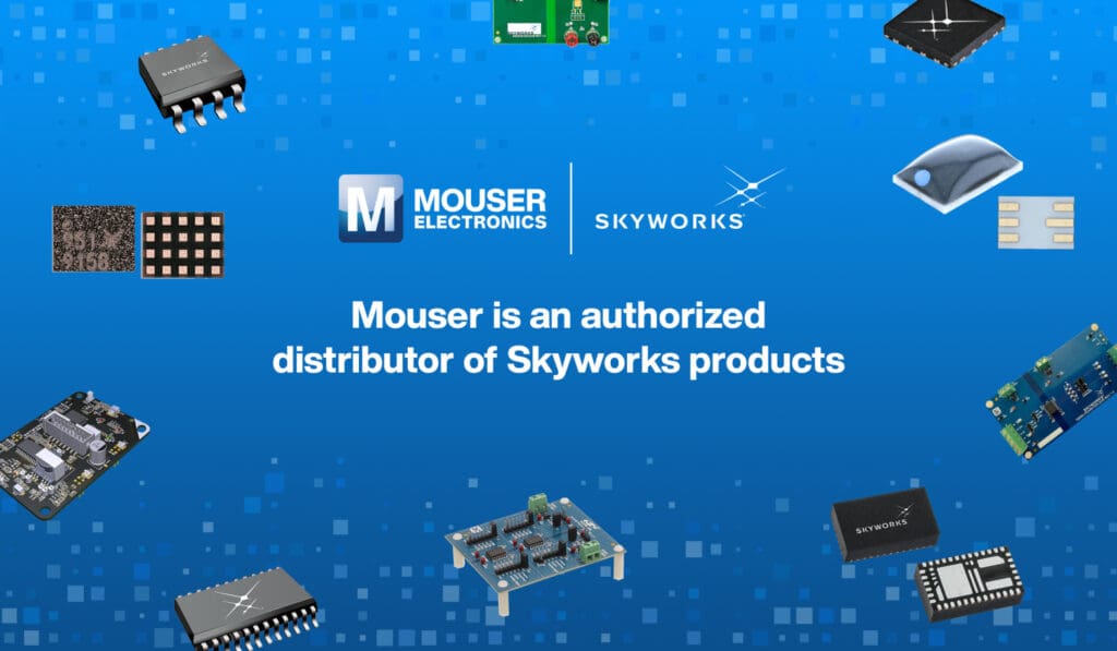 Mouser Electronics Highlights Latest Offerings from Skyworks Solutions ...