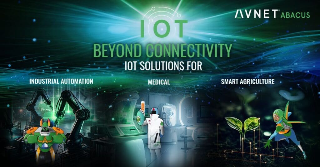 AVNET Abacus expands its “IoT Beyond Connectivity” campaign | Redeweb